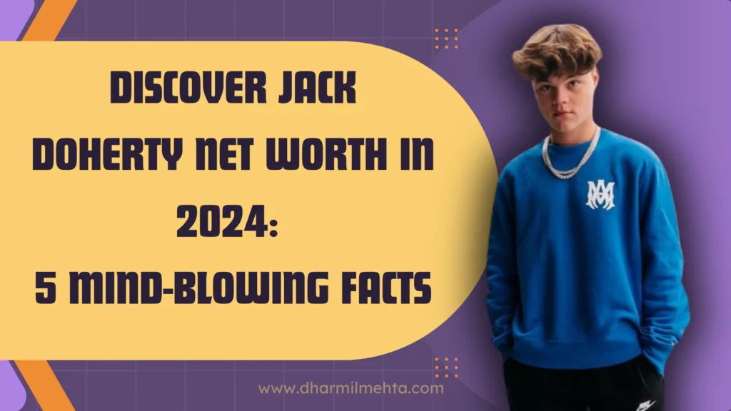 Discover Jack Doherty Net Worth in 2024: 5 Mind-Blowing Facts